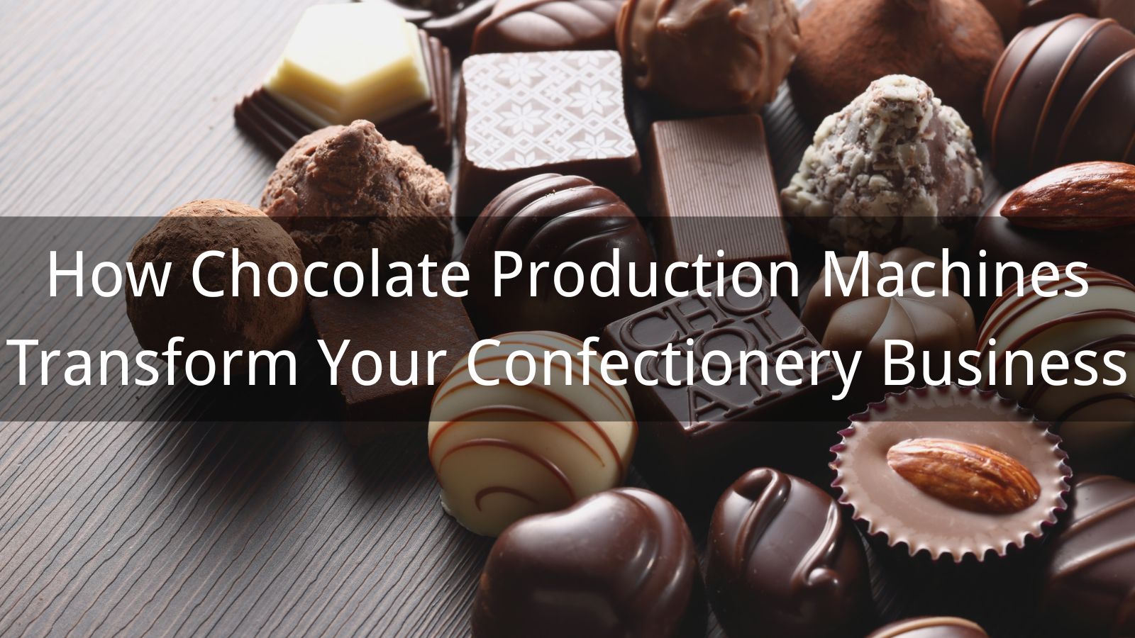 How Chocolate Production Machines Transform Your Confectionery Business ...